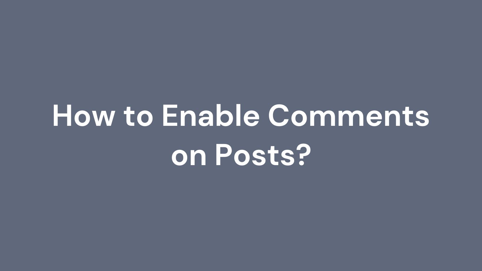 How To Enable Comments On Posts? | AsteroBuilder