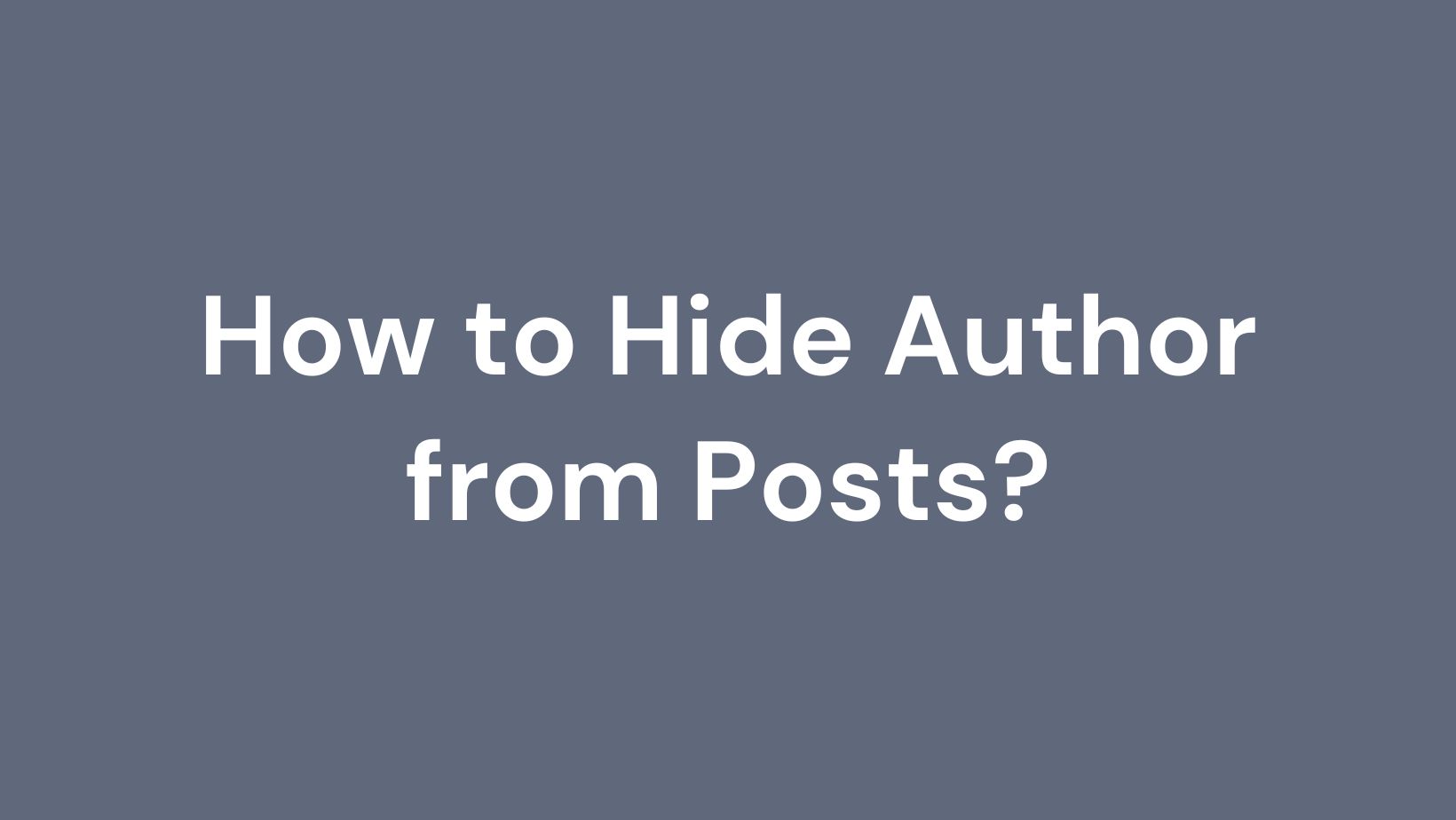 How To Hide Author From Posts? | AsteroBuilder