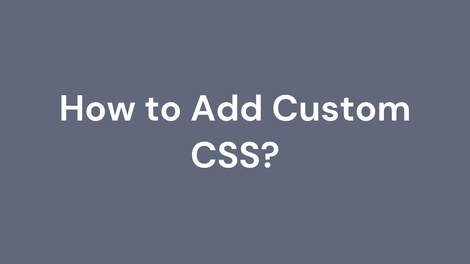 How To Add Custom Css Asterobuilder 8183